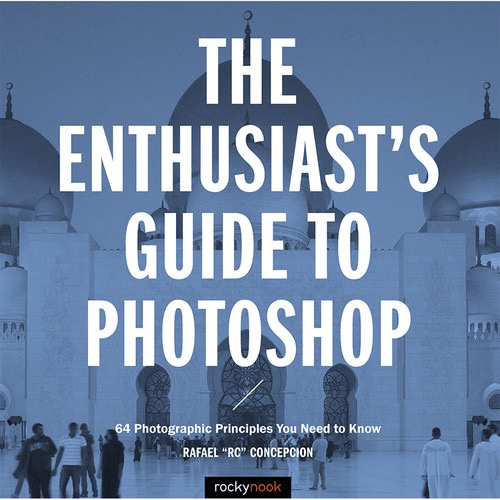 Rafael Concepcion The Enthusiasts Guide to Photoshop: 64 Photographic ...